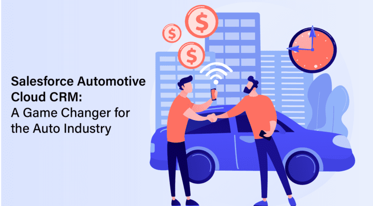 Salesforce Automotive Cloud CRM: Empowering Auto Industry Transformation