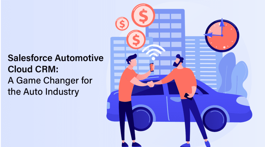 Salesforce Automotive Cloud CRM: Empowering Auto Industry Transformation