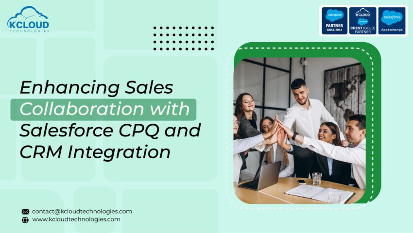 Enhancing Sales Collaboration With Salesforce Cpq And Crm Integration
