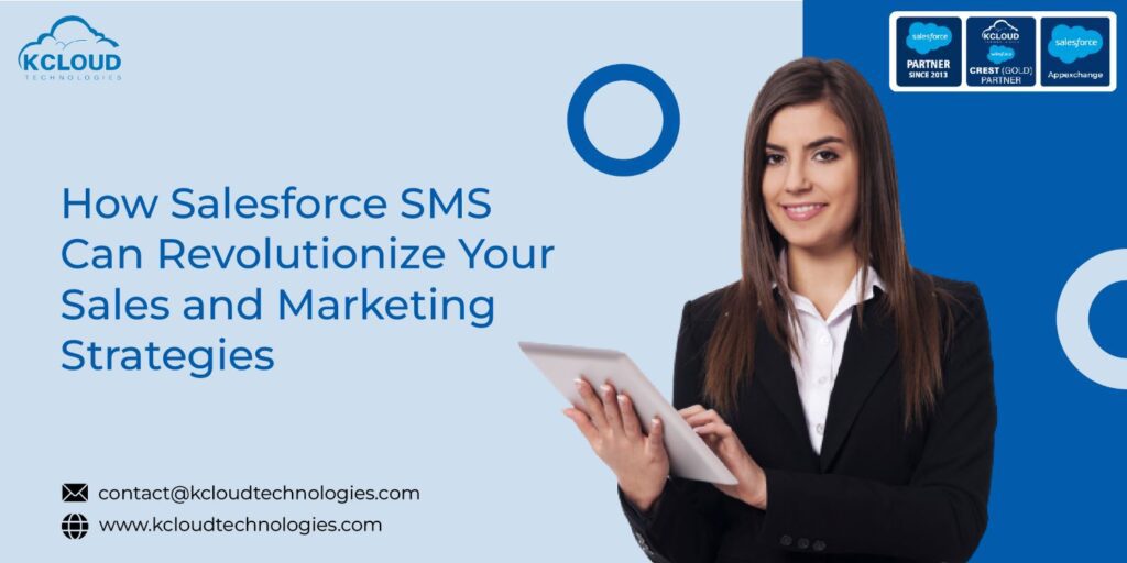 How Salesforce SMS Can Revolutionize Your Sales And Marketing Strategies