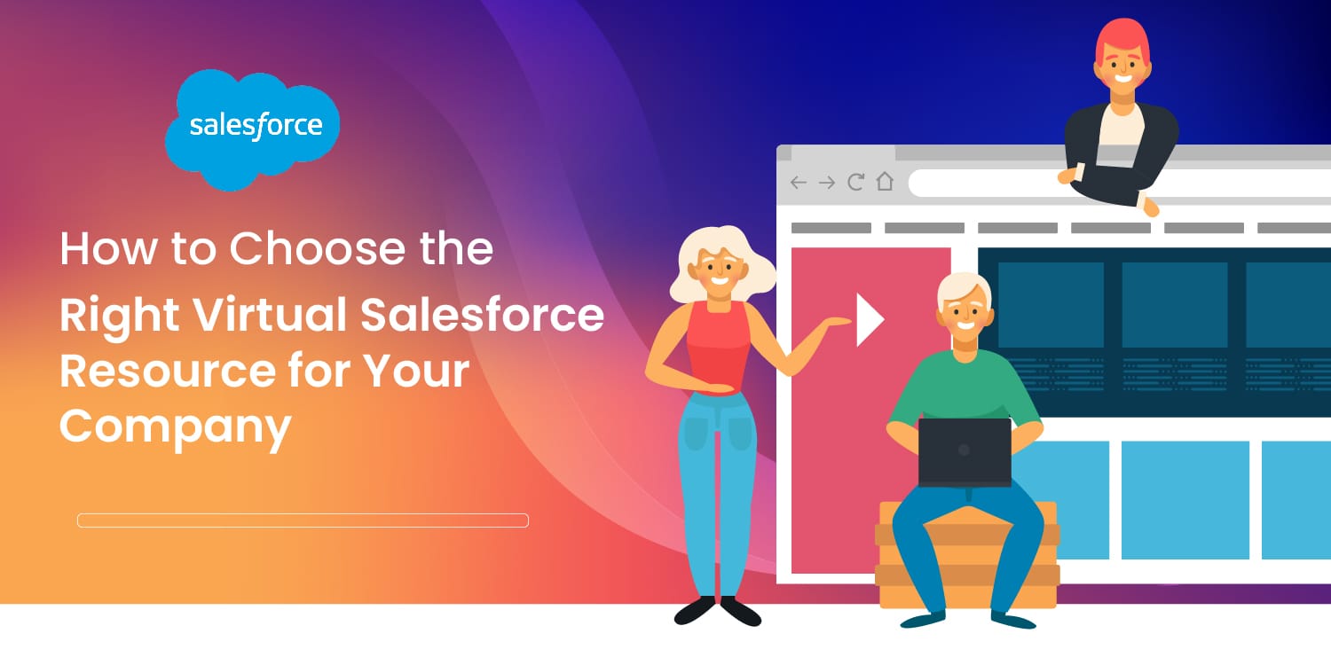 How To Choose The Right Virtual Salesforce Resource For Your Company